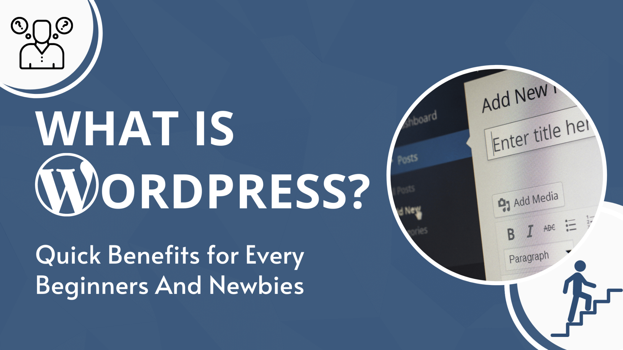 What is WordPress? 8 Quick Benefits for Every Beginners And Newbies