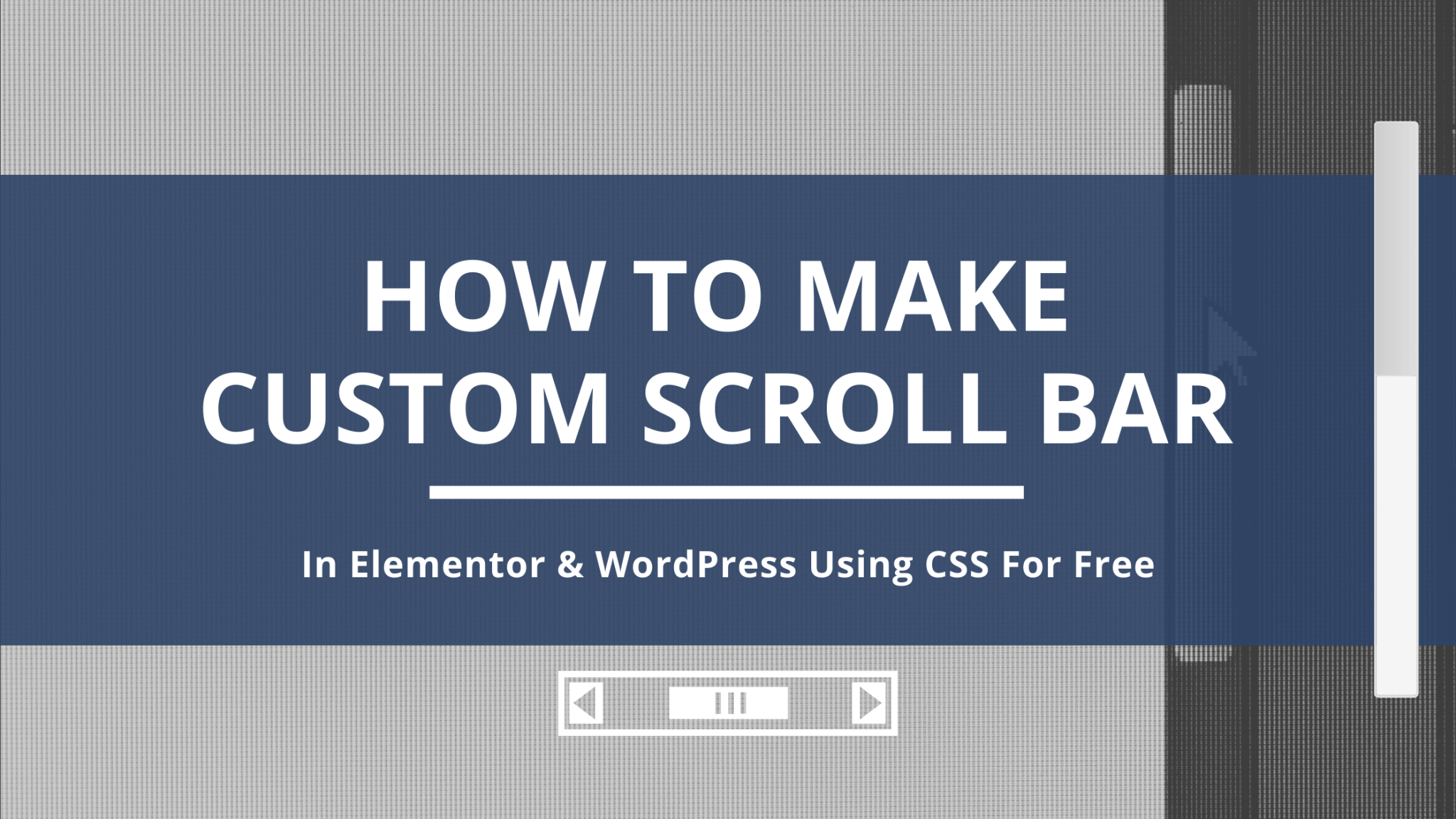 How To Make Custom Scroll Bar In WordPress and Elementor For Free