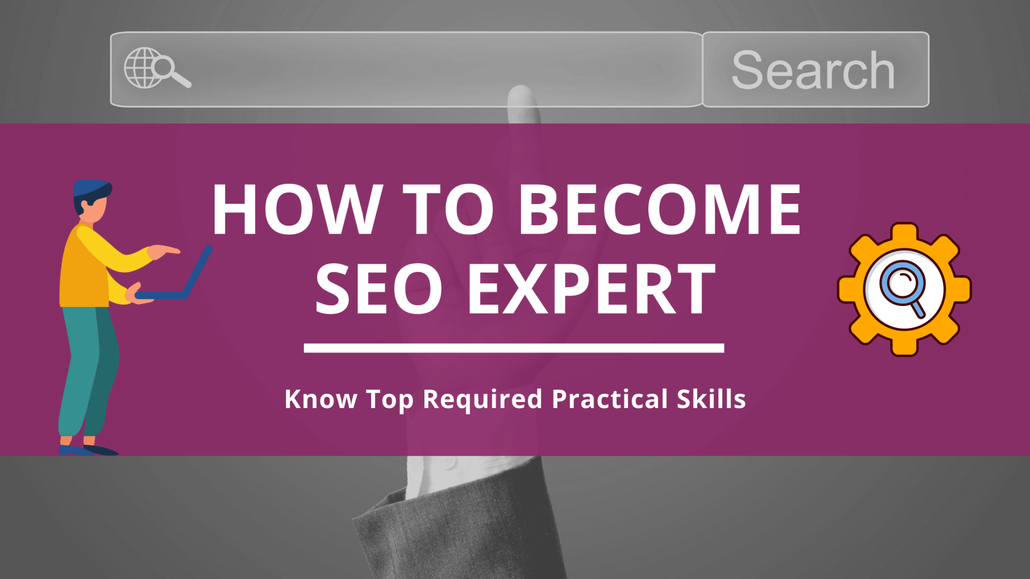 How to Become SEO Expert in 2021 - Know Top Required Skills