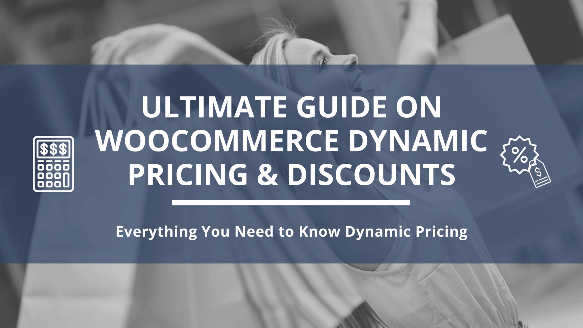 Ultimate Guide On WooCommerce Dynamic Pricing & Discounts