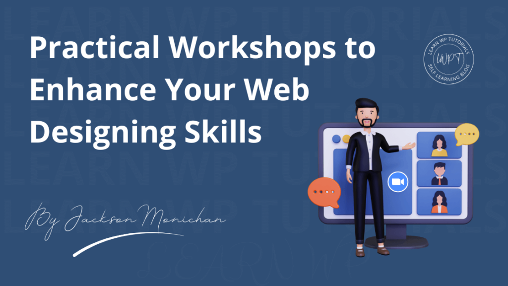 Practical Workshops To Enhance Your Web Designing Skills